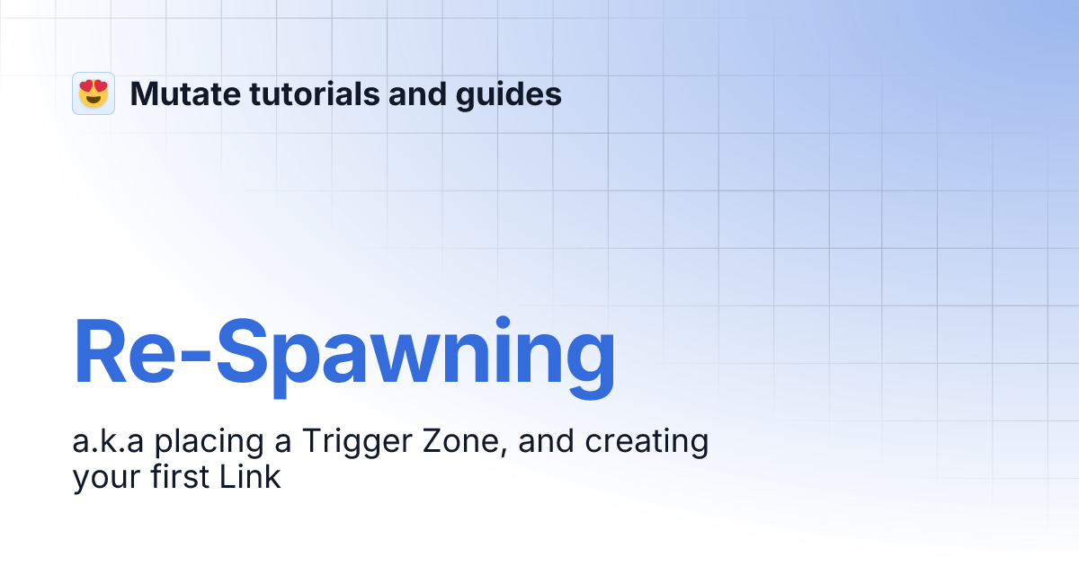 Re-Spawning | Mutate tutorials and guides